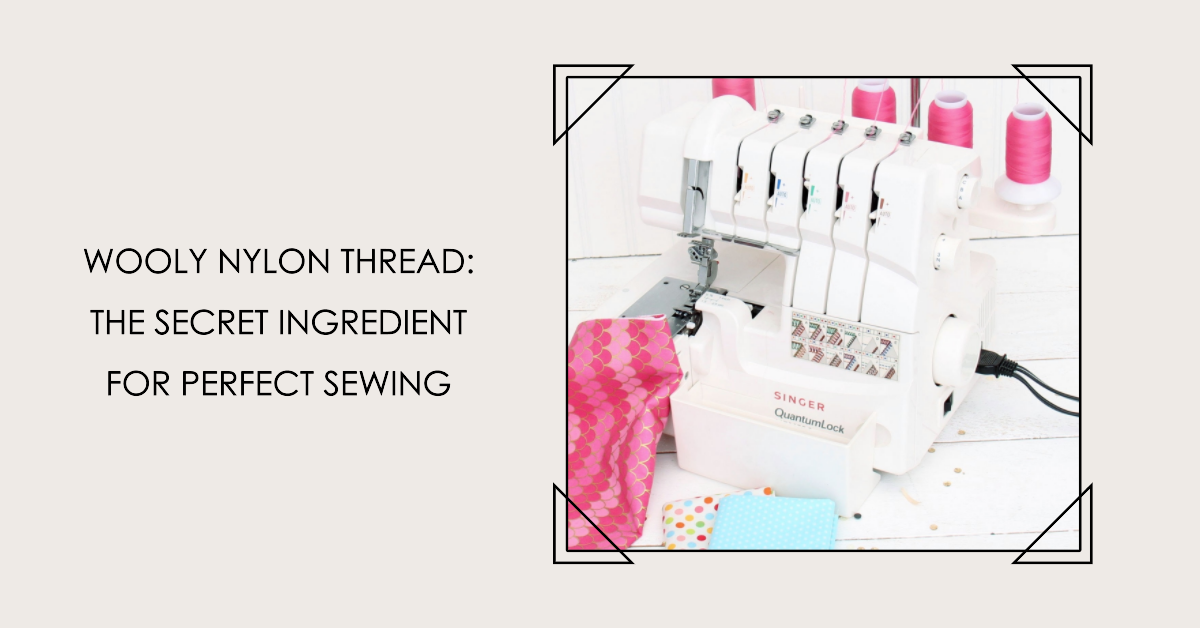 Wooly Nylon Thread: The Secret Ingredient for Perfect Sewing ...
