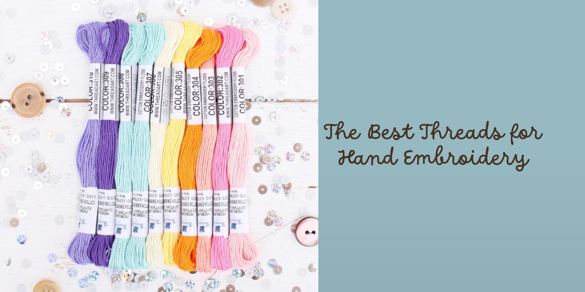 The Best Threads for Hand Embroidery: A Beginner's Guide — Threadart.com